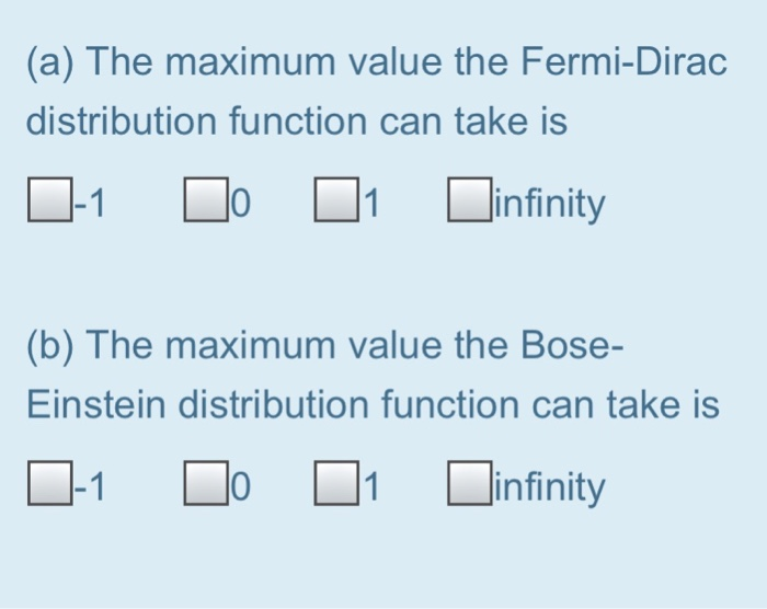 Solved (a) The maximum value the Fermi-Dirac distribution | Chegg.com