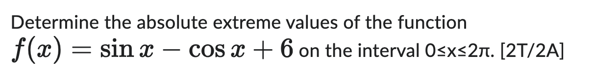 Solved Determine the absolute extreme values of the function | Chegg.com