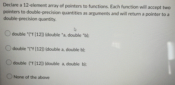 Solved Declare a 12-element array of pointers to functions. | Chegg.com