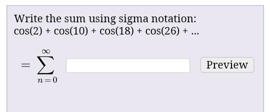 Solved Write the sum using sigma notation: cos(2) + cos(10) | Chegg.com