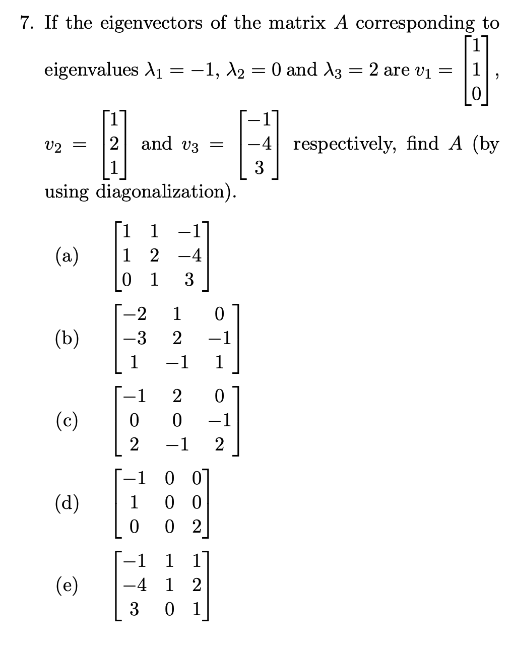 Solved 7. If the eigenvectors of the matrix A corresponding | Chegg.com