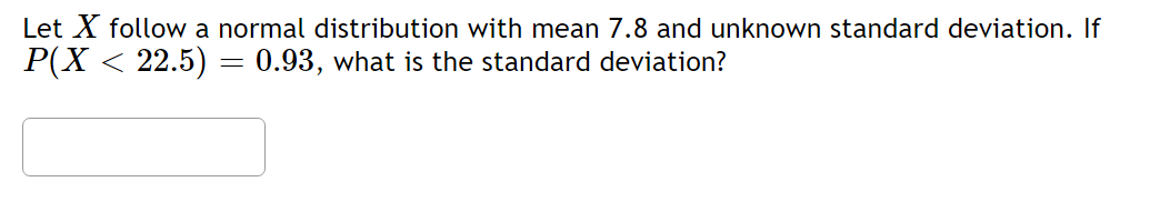 Solved Let X follow a normal distribution with mean 7.8 and | Chegg.com