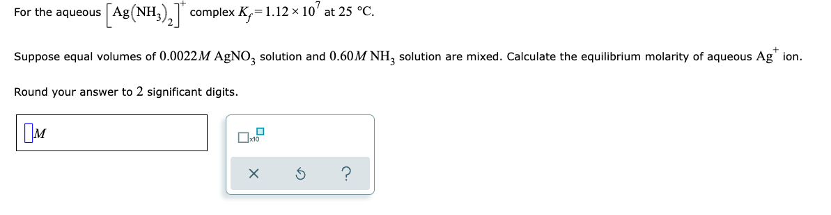 Solved For the aqueous [Ag(NH3)2]* complex K,= 1.12 * 10'at | Chegg.com