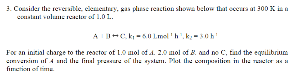 Solved 3. Consider the reversible, elementary, gas phase | Chegg.com