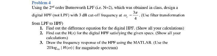 Problem 4 Using the 2nd order Butterworth LPF (i.e. | Chegg.com
