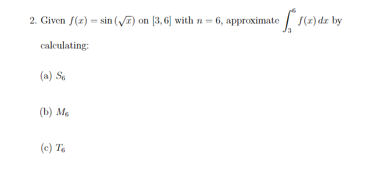 Solved Given f(x)=sin(x2) ﻿on 3,6 ﻿with n=6, ﻿approximate | Chegg.com