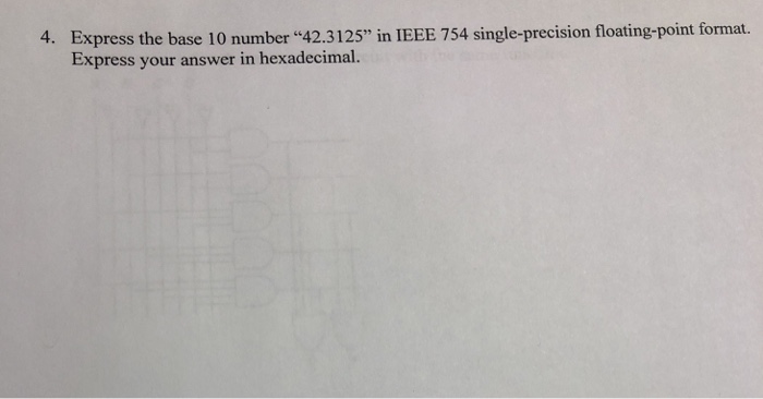 Solved Express the base 10 number "42.3125" in IEEE 754 | Chegg.com