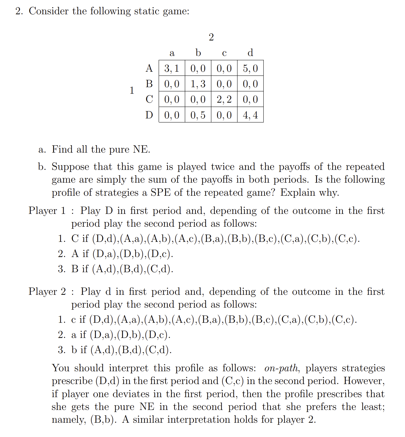 Solved 2. Consider the following static game: a. Find all | Chegg.com