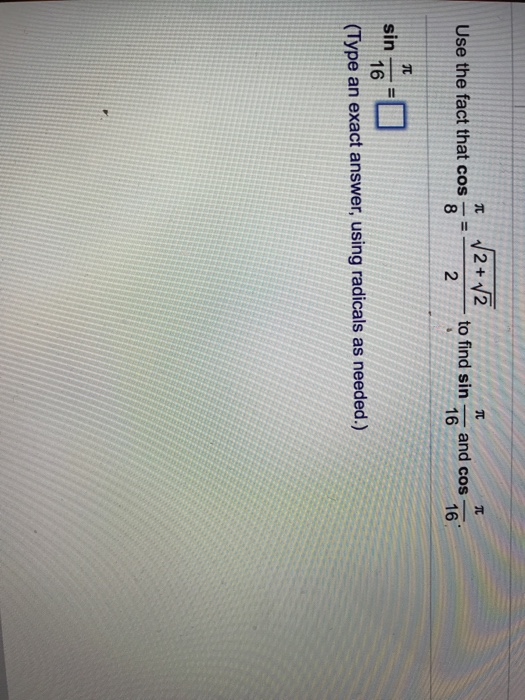 Solved Use the fact that cos pi/8 = squareroot 2 + | Chegg.com