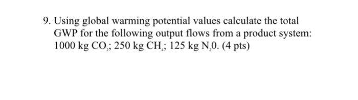 Solved 9. Using global warming potential values calculate | Chegg.com