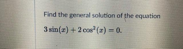 Solved Find the general solution of the equation 3 sin(x) + | Chegg.com