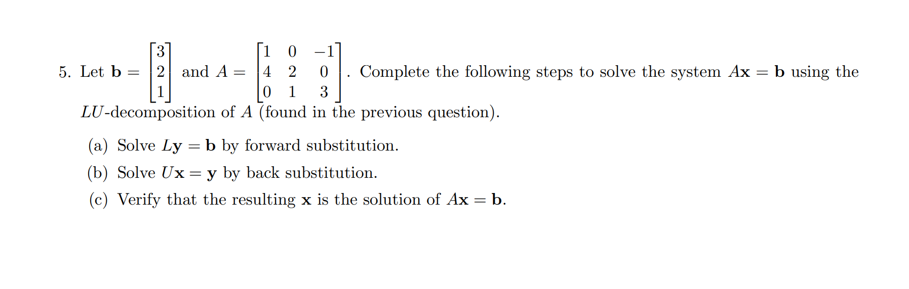 Solved 5. Let b=⎣⎡321⎦⎤ and A=⎣⎡140021−103⎦⎤. Complete the | Chegg.com