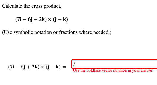 Solved Calculate the cross product. (7i−6j+2k)×(j−k) (Use | Chegg.com