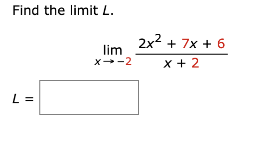 Solved Find the limit L. limx→−2x+22x2+7x+6 | Chegg.com