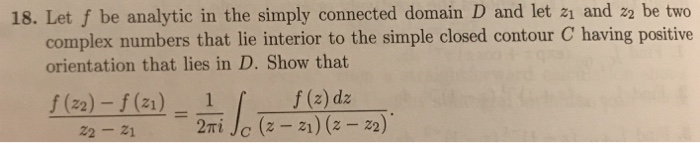Solved 18. Let f be analytic in the simply connected domain | Chegg.com