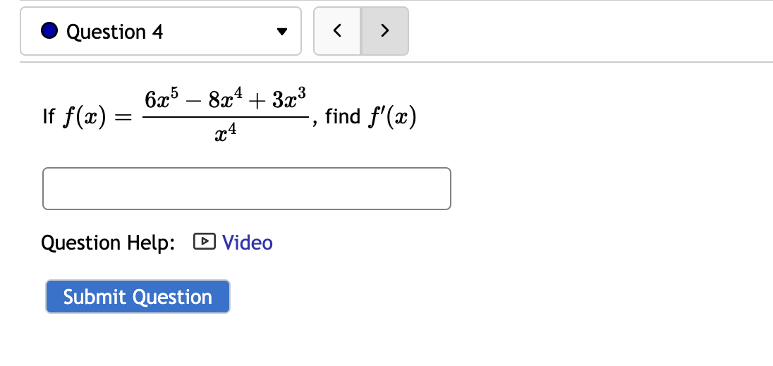Solved Question 4If f(x)=6x5-8x4+3x3x4, ﻿find f'(x) | Chegg.com