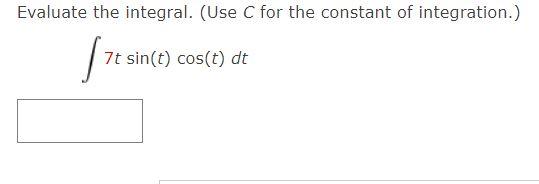 Solved Evaluate the integral. (Use C for the constant of | Chegg.com