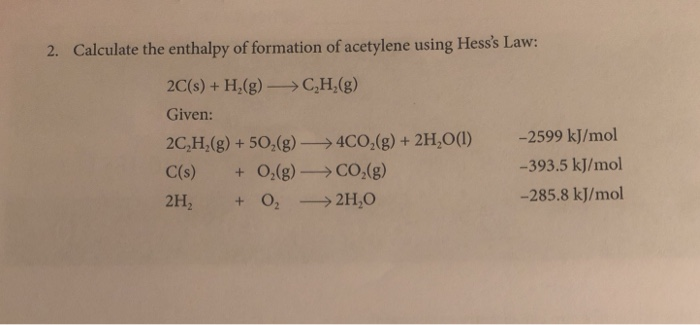 Solved 2. Calculate the enthalpy of formation of acetylene | Chegg.com