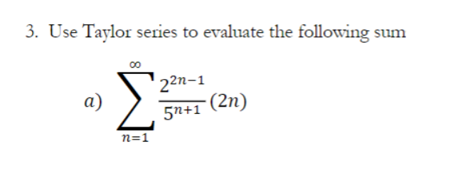 Solved 3. Use Taylor series to evaluate the following sum | Chegg.com