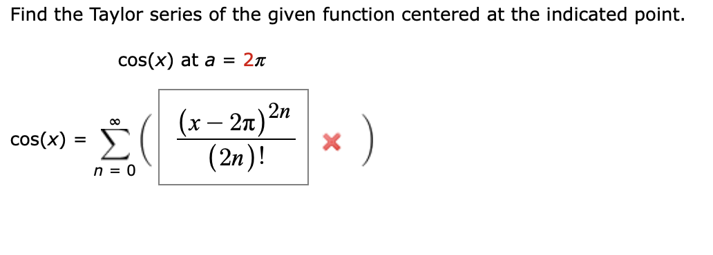 Solved Find the Taylor series of the given function centered | Chegg.com