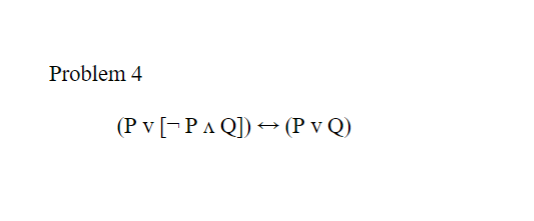 Solved Problem 4 (P∨[¬P∧Q])↔(P∨Q) | Chegg.com