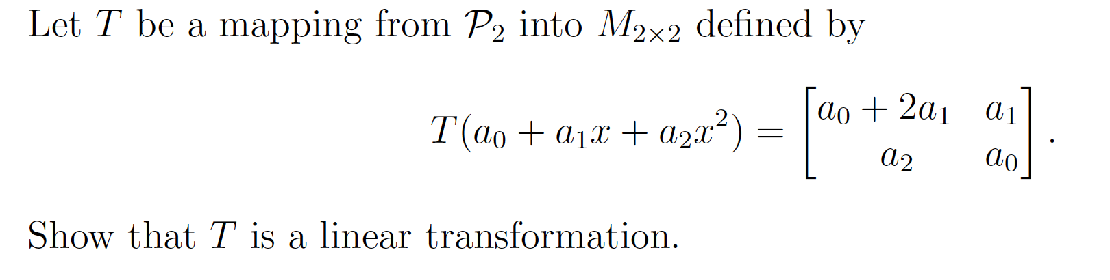 Solved Let T be a mapping from P2 into M2×2 defined by | Chegg.com