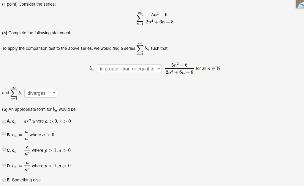Solved (1 point) Consider the series: 5n2 + 6 -1 2n4 +6n +8 | Chegg.com