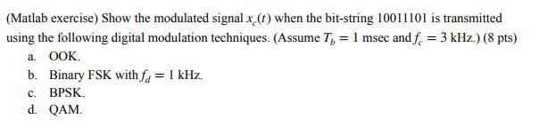 Solved (Matlab exercise) Show the modulated signal xc(t) | Chegg.com