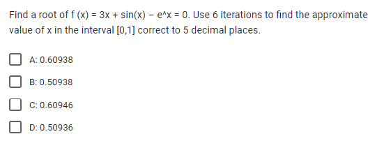Solved Find a root of f(x)=3x+sin(x)−e∧x=0. Use 6 iterations | Chegg.com