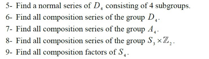 Solved 5- Find a normal series of D, consisting of 4 | Chegg.com