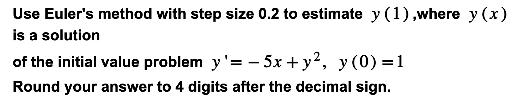 Solved Use Euler's method with step size 0.2 to estimate | Chegg.com
