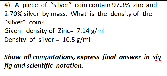 Solved 4) A piece of "silver” coin contain 97.3% zinc and | Chegg.com