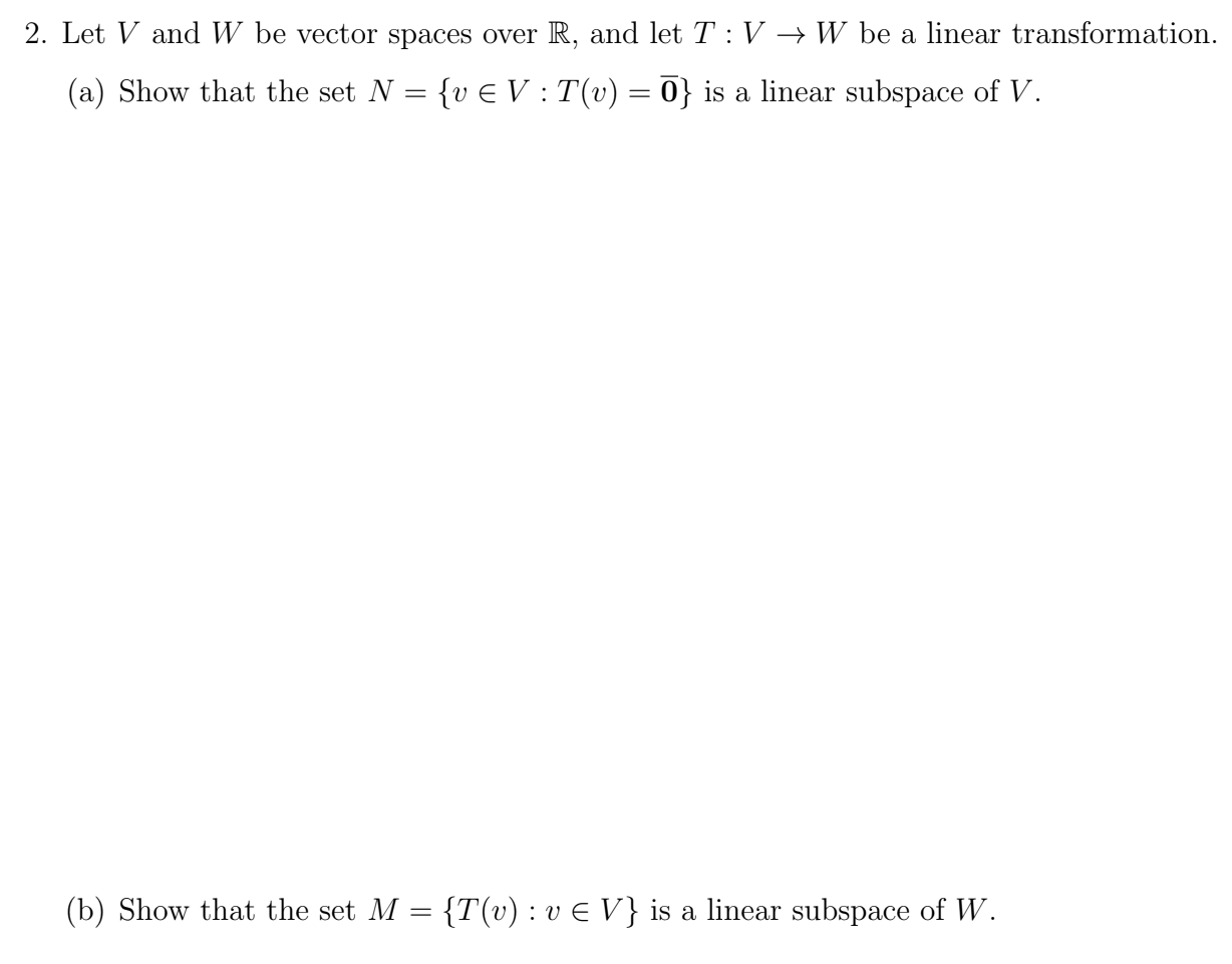 Solved 2. Let V and W be vector spaces over R, and let T:V→W | Chegg.com Solved 2. Let V and W be vector spaces over R, and let T:V→W | Chegg.com