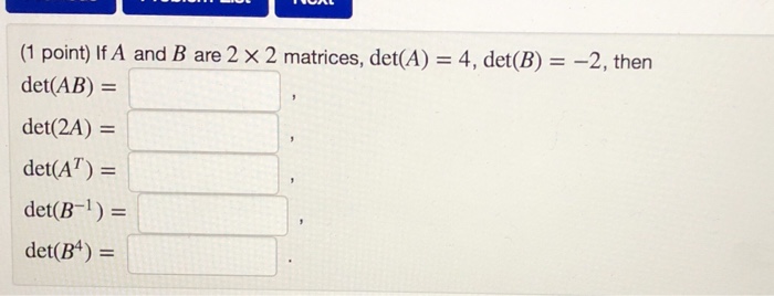 Solved (1 point) If A and B are 2 × 2 matrices, det(A) = 4, | Chegg.com