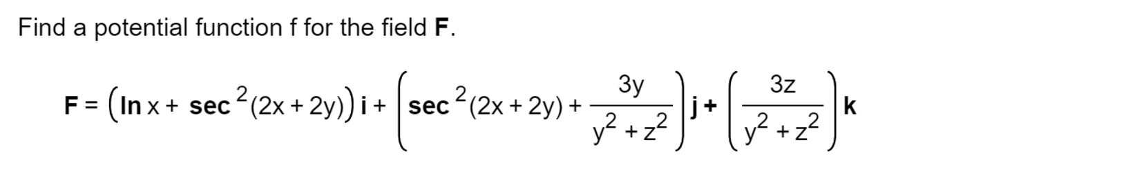 Solved Find a potential function f ﻿for the field | Chegg.com