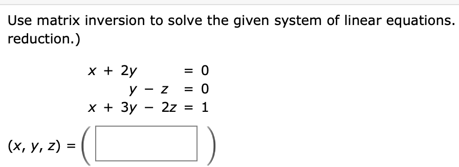 Solved Use matrix inversion to solve the given system of | Chegg.com