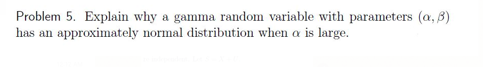Solved Problem 5. Explain why a gamma random variable with | Chegg.com