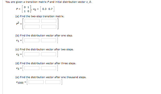 Solved You Are Given A Transition Matrix P And Initial