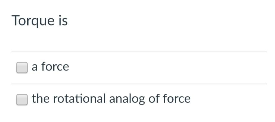 Solved Torque is a force the rotational analog of force | Chegg.com