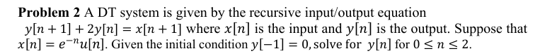 Solved Problem 2 A DT ﻿system is ﻿given by ﻿the recursive | Chegg.com