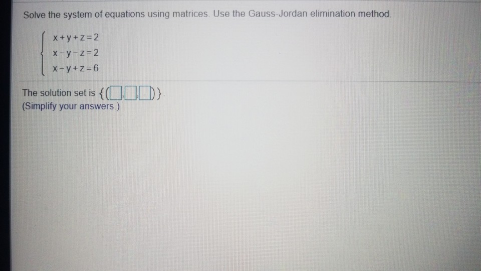 Solved Solve the system of equations using matrices. Use the | Chegg.com