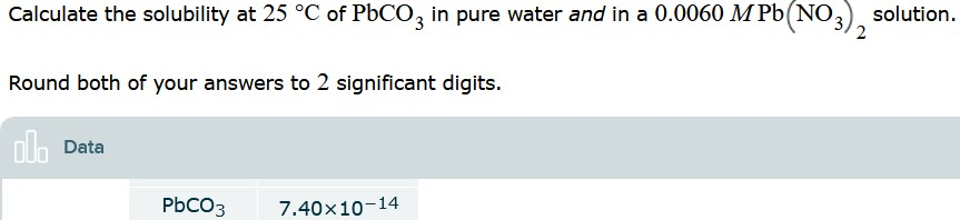 Solved Calculate the solubility at 25 °C of PbCO3 in pure | Chegg.com