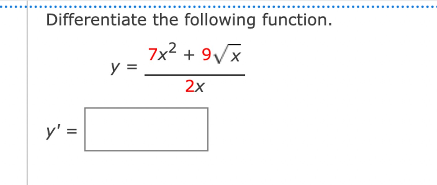 Solved Differentiate the following function.y=7x2+9x22xy'= | Chegg.com