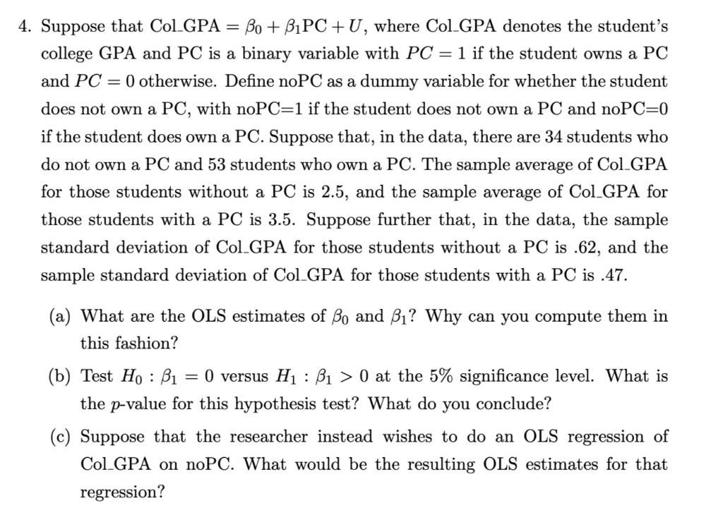 Solved 4. Suppose that Col_GPA =β0+β1PC+U, where Col_GPA | Chegg.com