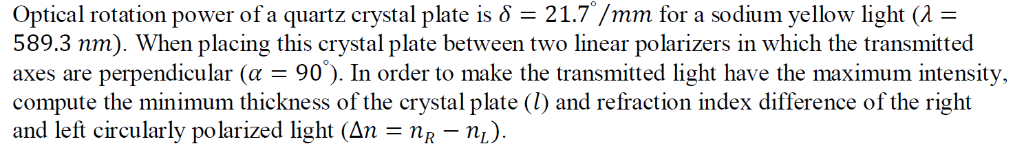 Solved Optical rotation power of a quartz crystal plate is | Chegg.com
