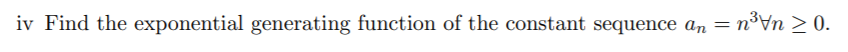 Solved iv Find the exponential generating function of the | Chegg.com