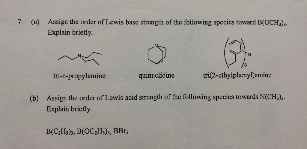 Solved 7. (a) Assign the order of Lewis base strength of the | Chegg.com