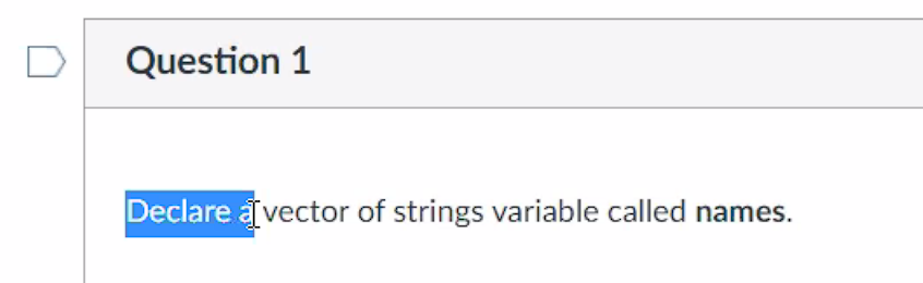 Solved Question 1 Declare a vector of strings variable | Chegg.com