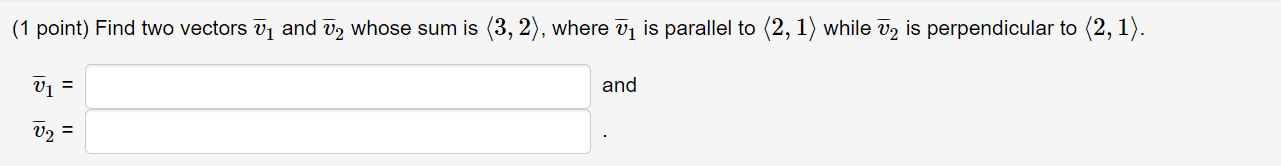 Solved (1 point) Find two vectors V1 and V2 whose sum is (3, | Chegg.com