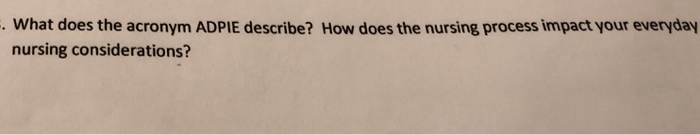 Solved What does the acronym ADPIE describe? How does the | Chegg.com